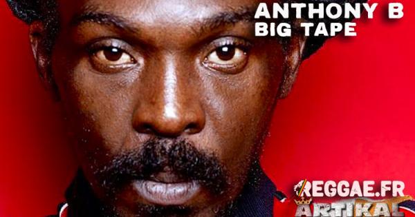 Reggae.fr vous offre une nouvelle mixtape : Anthony B Big Tape | REGGAE.FR