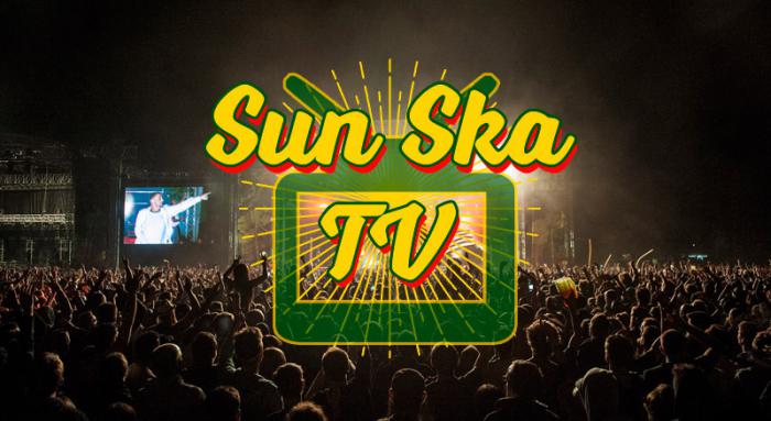 Place à la Sun Ska TV du 4 au 6 août ! | REGGAE.FR